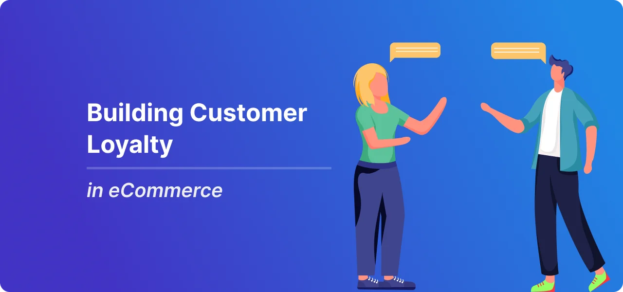 4 Strategies to Build Customer Loyalty in eCommerce